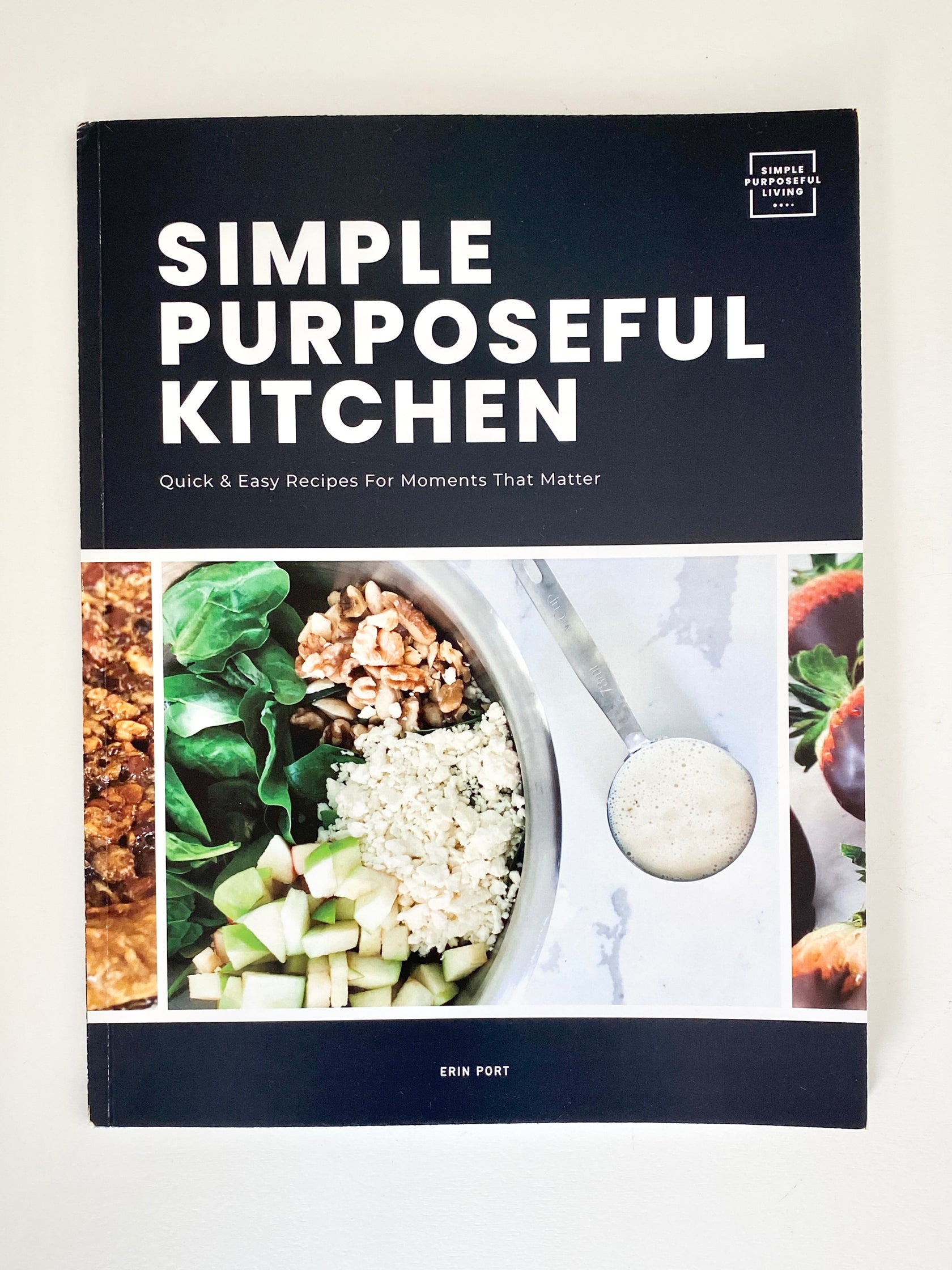 Simple Purposeful Kitchen Cookbook | 52 Easy Recipes for Home Cooks ...